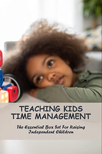 Teaching Kids Time Management: The Essential Box Set For Raising ...