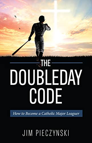 The Doubleday Code: Baseball and the Mysteries of Catholicism ...