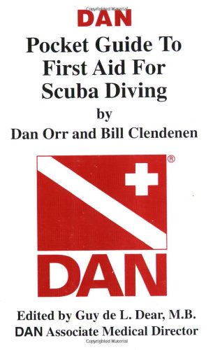 DAN Pocket Guide to First Aid for Scuba Diving: Dan Orr, Bill Clendenen ...