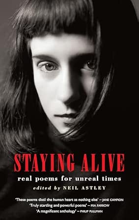 Staying Alive: Real Poems for Unreal Times: Amazon.co.uk: Neil Astley ...