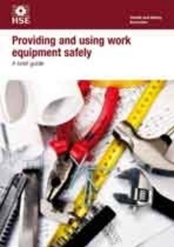 Providing and using work equipment safely: a brief guide (pack of 5 ...
