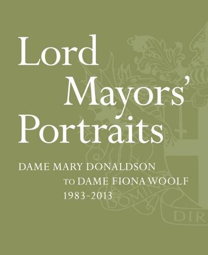 Amazon | Lord Mayors' Portraits: Dame Mary Donaldson to Fiona Woolf ...