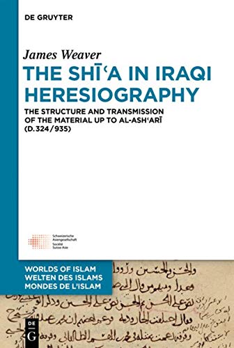 Buy The Shīʿa in Iraqi Heresiography: The Structure and Transmission of ...
