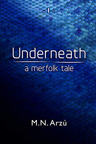 Underneath - A Merfolk Tale (The Under Series): Arzu, M.N ...