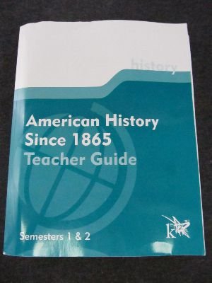 American History Since 1865 Teacher Guide, Semesters 1 & 2: Editor ...
