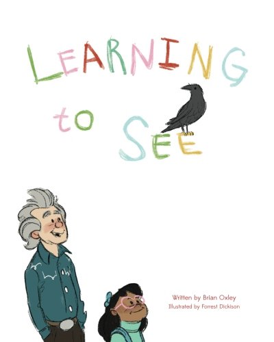Learning to See: Oxley, Brian, Dickison, Forrest: 9781938068096: Amazon ...