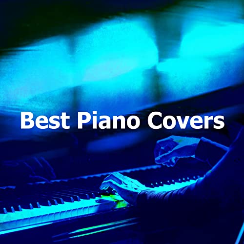 Play Best Piano Covers by Piano Dust Covers on Amazon Music Unlimited