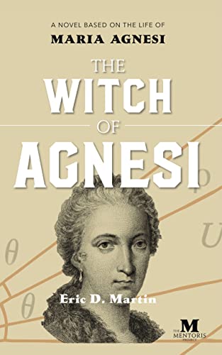 The Witch of Agnesi: A Novel Based on the Life of Maria Agnesi - Kindle ...
