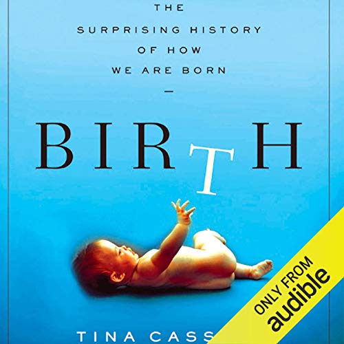 Birth: The Surprising History of How We Are Born (Audible Audio Edition ...