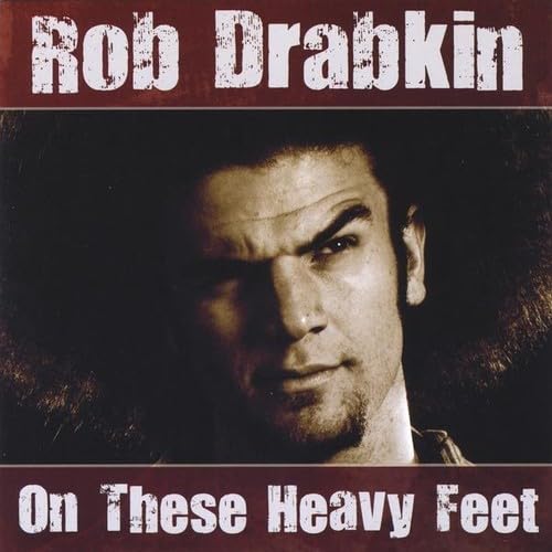 Rob Drabkin - On These Heavy Feet - Amazon.com Music