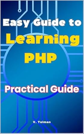 Easy Guide to Learning PHP: Practical Guide to PHP , Telman , V., eBook - Amazon.com