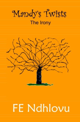 Mandy's Twists: The Irony: Ndhlovu, F E: 9780620460101: Amazon.com: Books