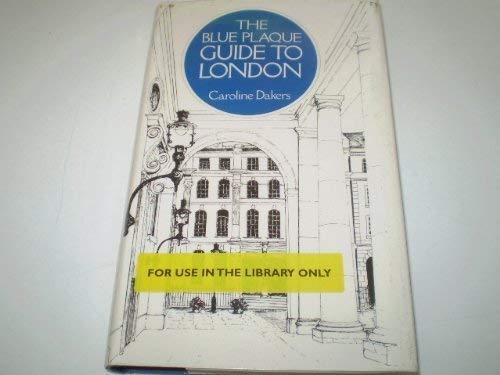 The blue plaque guide to London: Dakers, Caroline: 9780333284629 ...