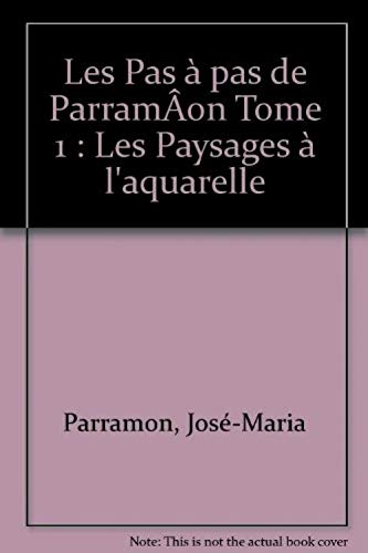 Les Pas à pas de ParramÂon Tome 1: Les Paysages à l'aquarelle ...