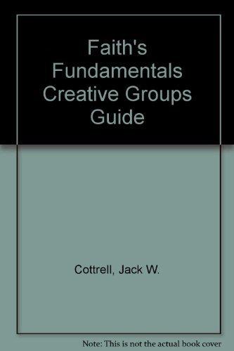 Faith's Fundamentals Creative Groups Guide: Cottrell, Jack W ...