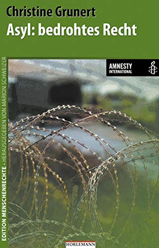Asyl: bedrohtes Recht: In Zusammenarbeit mit Amnesty International ...