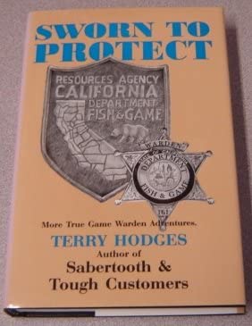 Terry Hodges: Sworn to Protect: More True Game Warden Adventures ...