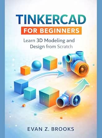 Tinkercad for Beginners: Learn 3D Modeling and Design from Scratch ...