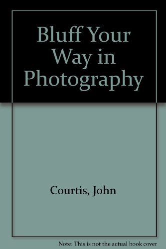 Bluff Your Way in Photography: John Courtis: 9780907830108: Amazon.com ...
