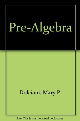 Pre-Algebra: Dolciani, Mary P., Sorgenfrey, Robert H., Graham, John A ...
