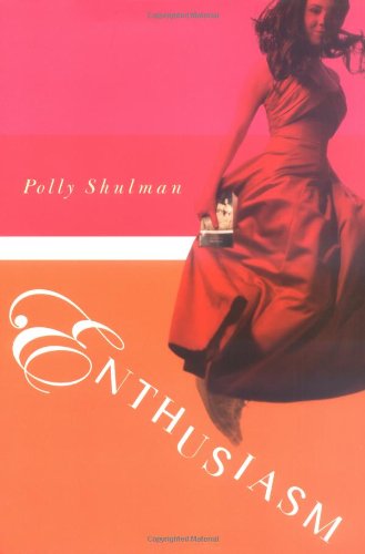 Enthusiasm: Shulman, Polly: 9780399243899: Amazon.com: Books