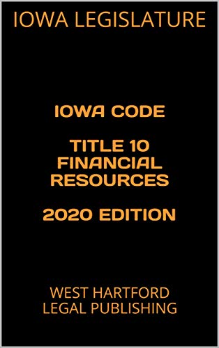 IOWA CODE TITLE 10 FINANCIAL RESOURCES 2020 EDITION: WEST HARTFORD ...