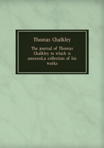 The journal of Thomas Chalkley to which is annexed, a collection of his ...