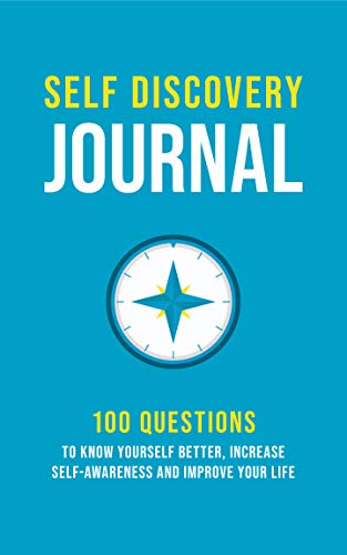 Self Discovery Journal: 100 Questions to Know Yourself Better, Increase ...