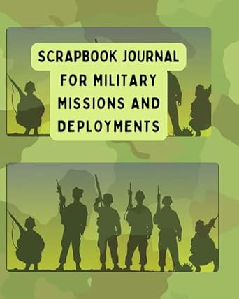 A SOLDIER'S MEMOIR: A SCRAPBOOK JOURNAL FOR MILITARY MISSIONS AND ...