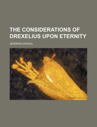 The Considerations of Drexelius Upon Eternity : Amazon.in: Books