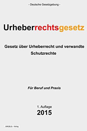 Urheberrechtsgesetz: Gesetz über Urheberrecht und verwandte ...