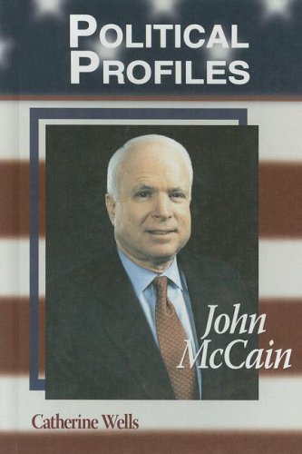 Amazon.com: John McCain (Political Profiles): 9781599350462: Wells ...