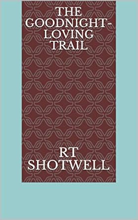 The Goodnight-Loving Trail - Kindle edition by Shotwell, RT. Literature ...