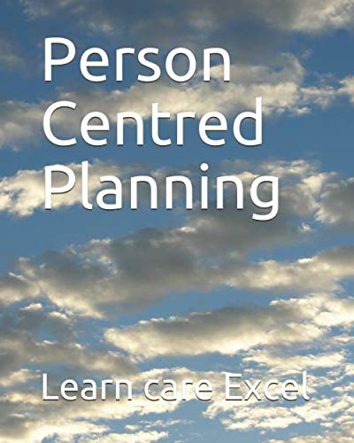Person Centred Planning: Excel, Learn Care, Pasha, Steven Mark ...