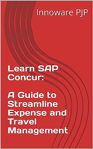 Learn SAP Concur: A Guide to Streamline Expense and Travel Management ...
