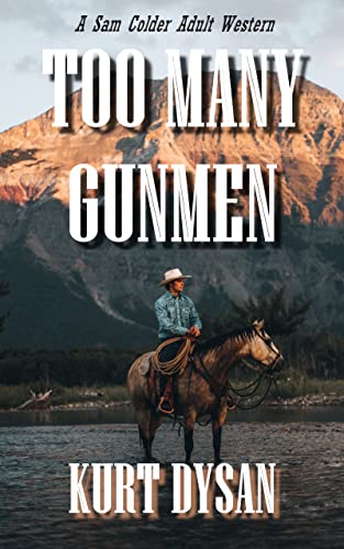 Too Many Gunmen: A Sam Colder Adult Western (Sam Colder: Bounty Hunter ...
