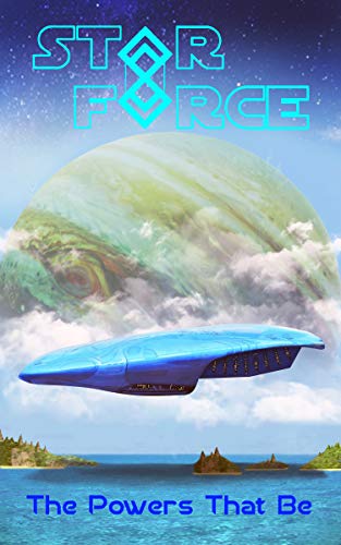 Star Force: The Powers That Be (Star Force Space Opera Series Book 71 ...