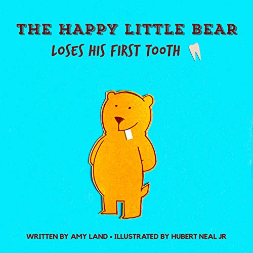 The Happy Little Bear Loses His First Tooth eBook : Land, Amy, Neal ...