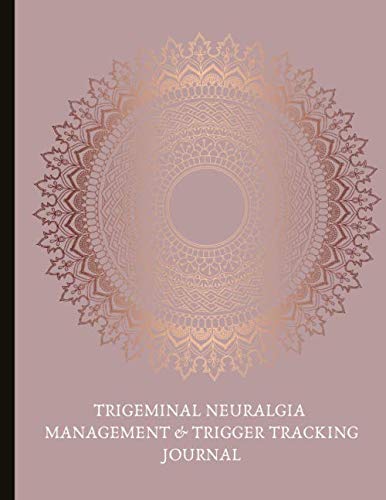 Trigeminal Neuralgia Management & Trigger Tracking Journal: Pain and ...