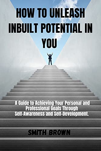 HOW TO UNLEASH INBUILT POTENTIAL IN YOU : Unlocking Your Inner ...