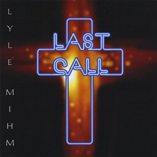 Amazon.com: Last Call : Lyle Mihm: Digital Music
