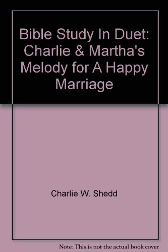 Bible Study In Duet: Charlie & Martha's Melody for A Happy Marriage ...