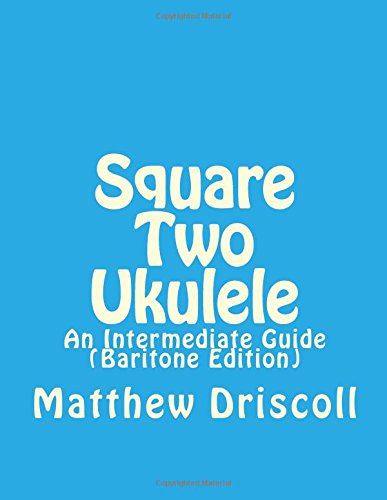 Amazon.com: Square Two Ukulele: An Intermediate Guide, Baritone Edition ...