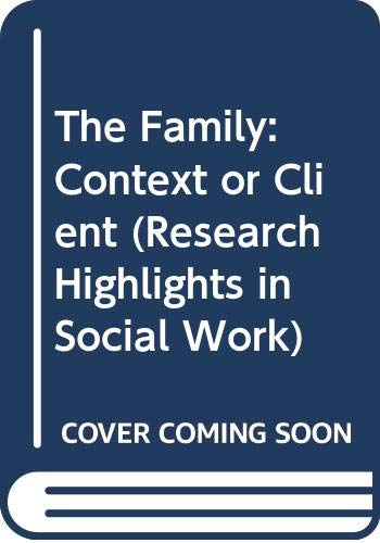 The Family: Context or Client (Research Highlights in Social Work ...