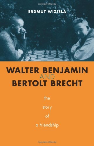 Walter Benjamin and Bertolt Brecht: The Story of a Friendship: Wizisla ...