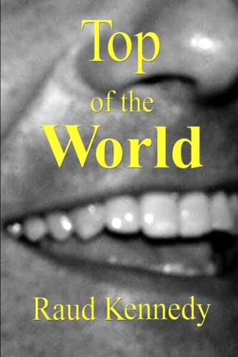 Amazon.com: Top Of The World: 9781438228716: Kennedy, Raud: Books