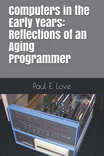 Computers in the Early Years: Reflections of an Aging Programmer: Love ...