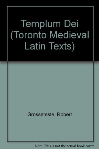 Templum Dei (Toronto Medieval Latin Texts): Grosseteste, Robert ...