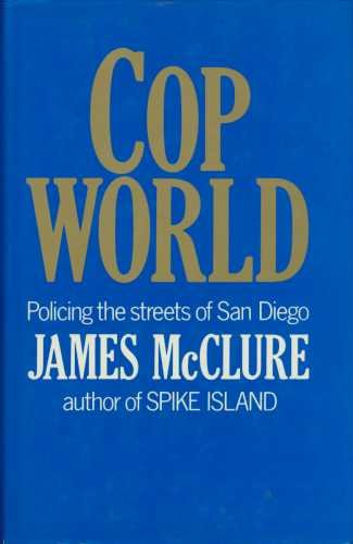 Cop world: Policing the streets of San Diego: McClure, James ...