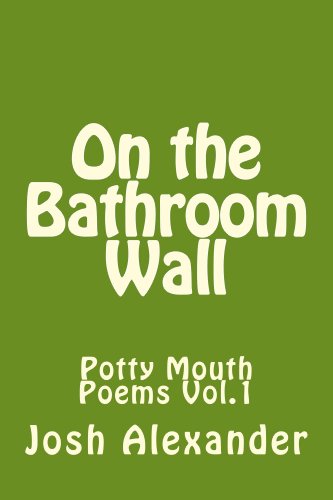 On The Bathroom Wall (Potty Mouth Poems Book 1) eBook : Alexander, Josh ...
